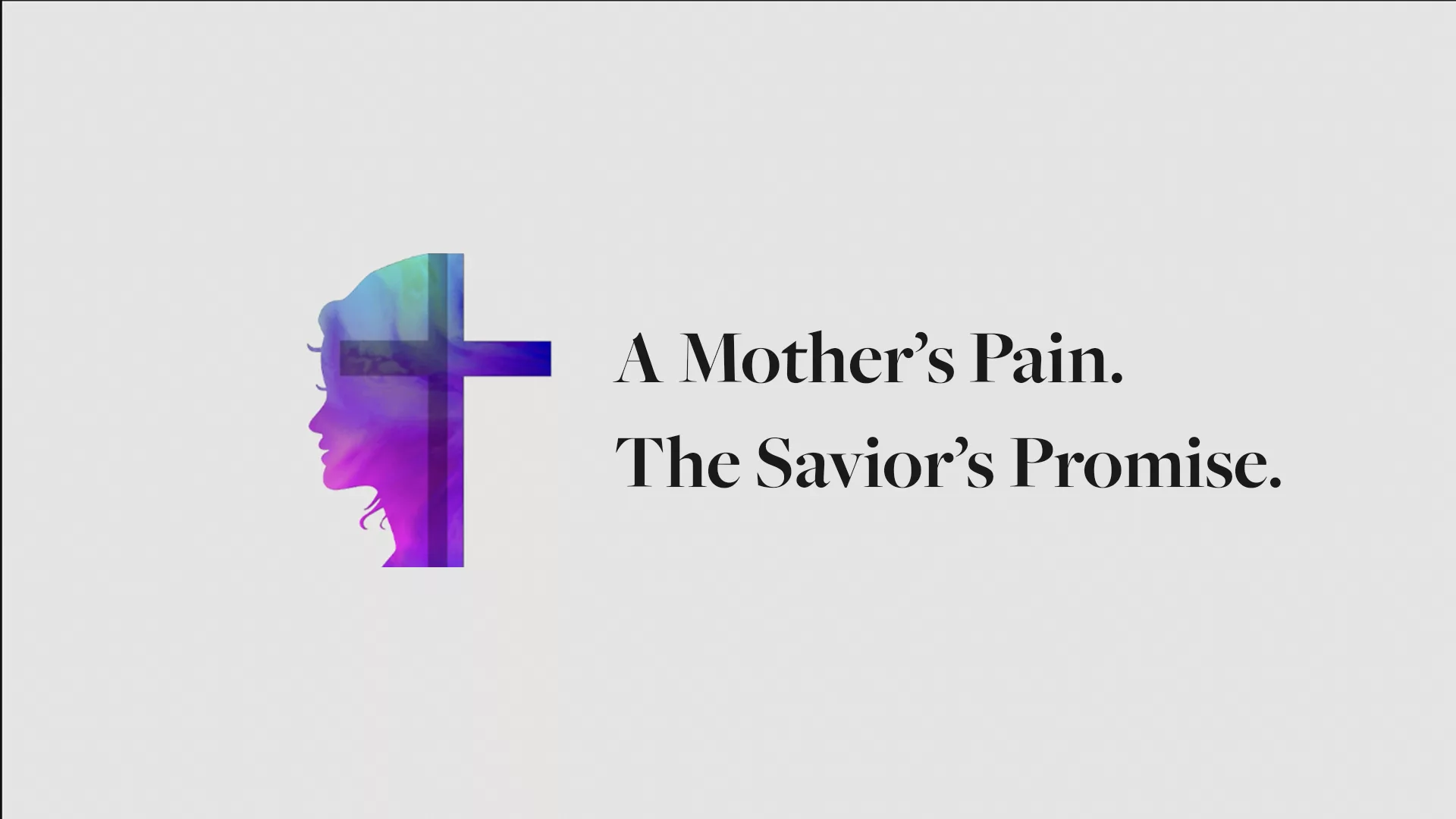 A Mother's Pain. The Savior's Promise. - Grace Calvary Chapel