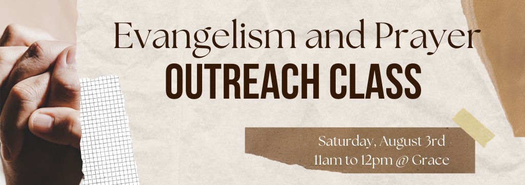 Evangelism and Prayer Outreach Class - Grace Calvary Chapel