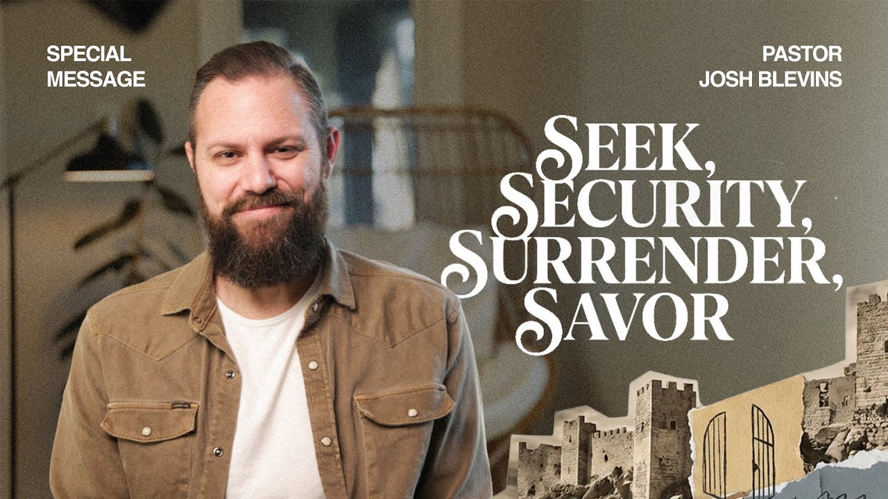 Pastor Josh Blevins | Seek, Security, Surrender, Savor | Special ...